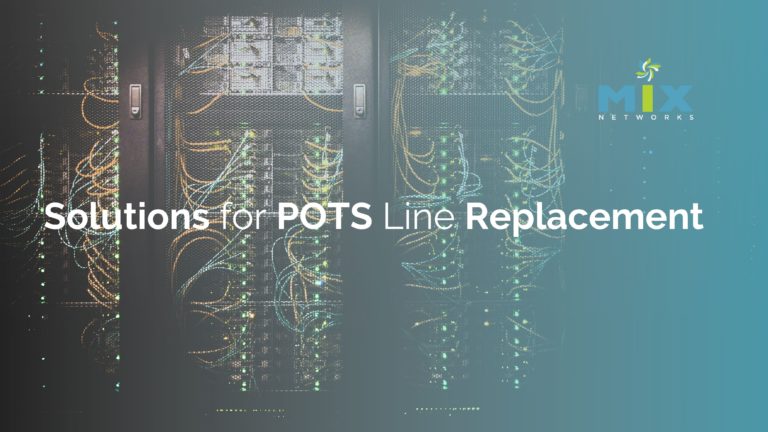 MIX Networks® - POTS Line Replacement Solutions